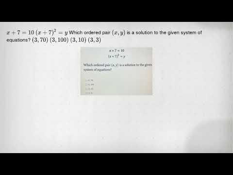 x+7=10 (x+7)^2=y Which ordered pair (x,y) is a solution to the given system of equations? (3,70 ...
