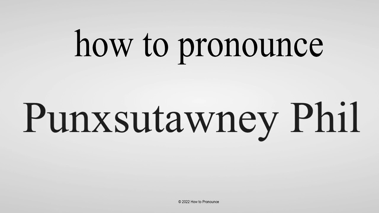 How to pronounce Punxsutawney Phil (CORRECTLY) - YouTube