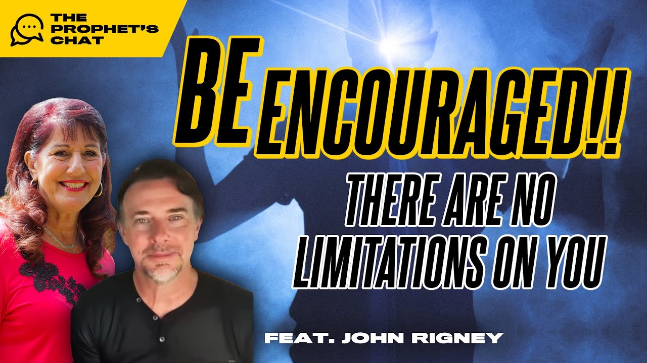 Be ENCOURAGED!! There are NO Limitations on YOU | Prophet's Chat (feat ...