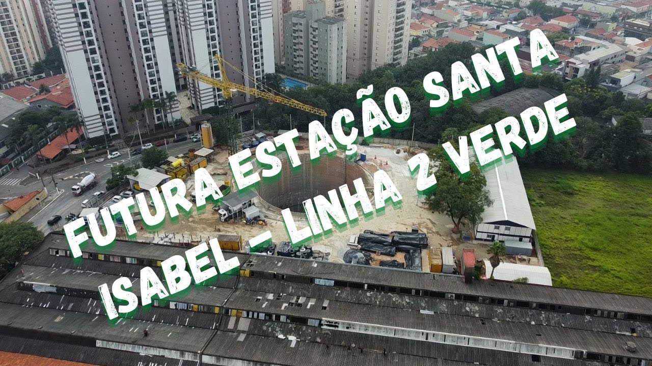 Futura Estação Santa Isabel - Linha 2 Verde I #dronesampa - YouTube