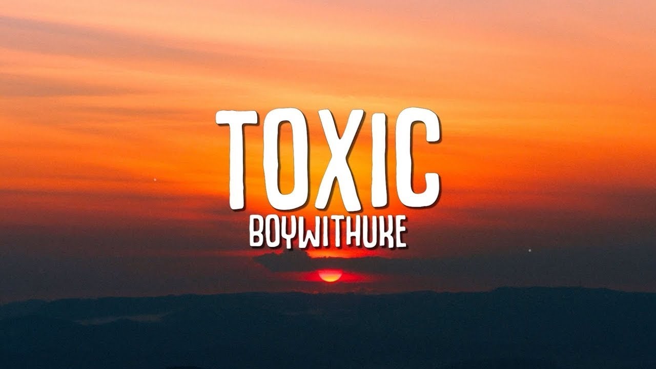 BoyWithUke -Toxic Lyrics ( All MY FREINDS ARE TOXIC ) - YouTube