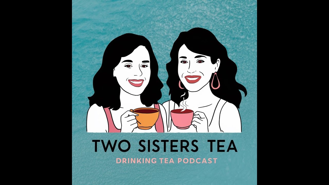 two sisters drinking tea podcast episode 1 - YouTube