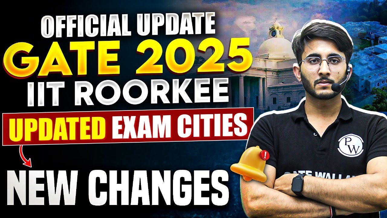 GATE 2025 Exam Cities | GATE Exam New Changes | IIT Roorkee GATE Exam ...