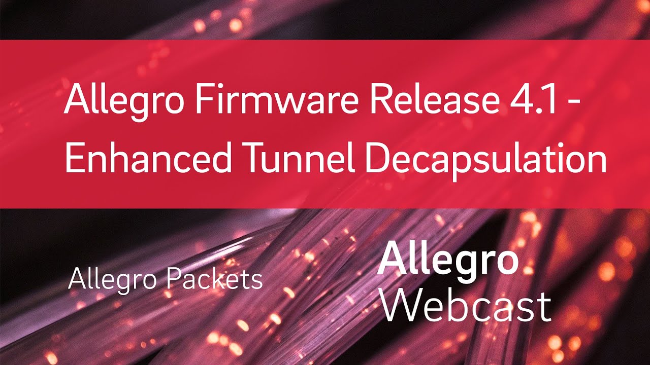 Allegro Firmware Release 4.1 - Enhanced Tunnel Decapsulation - YouTube