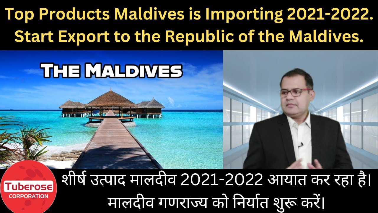 Start Export to the Maldives. Tuberose Corporation . #export #import # ...
