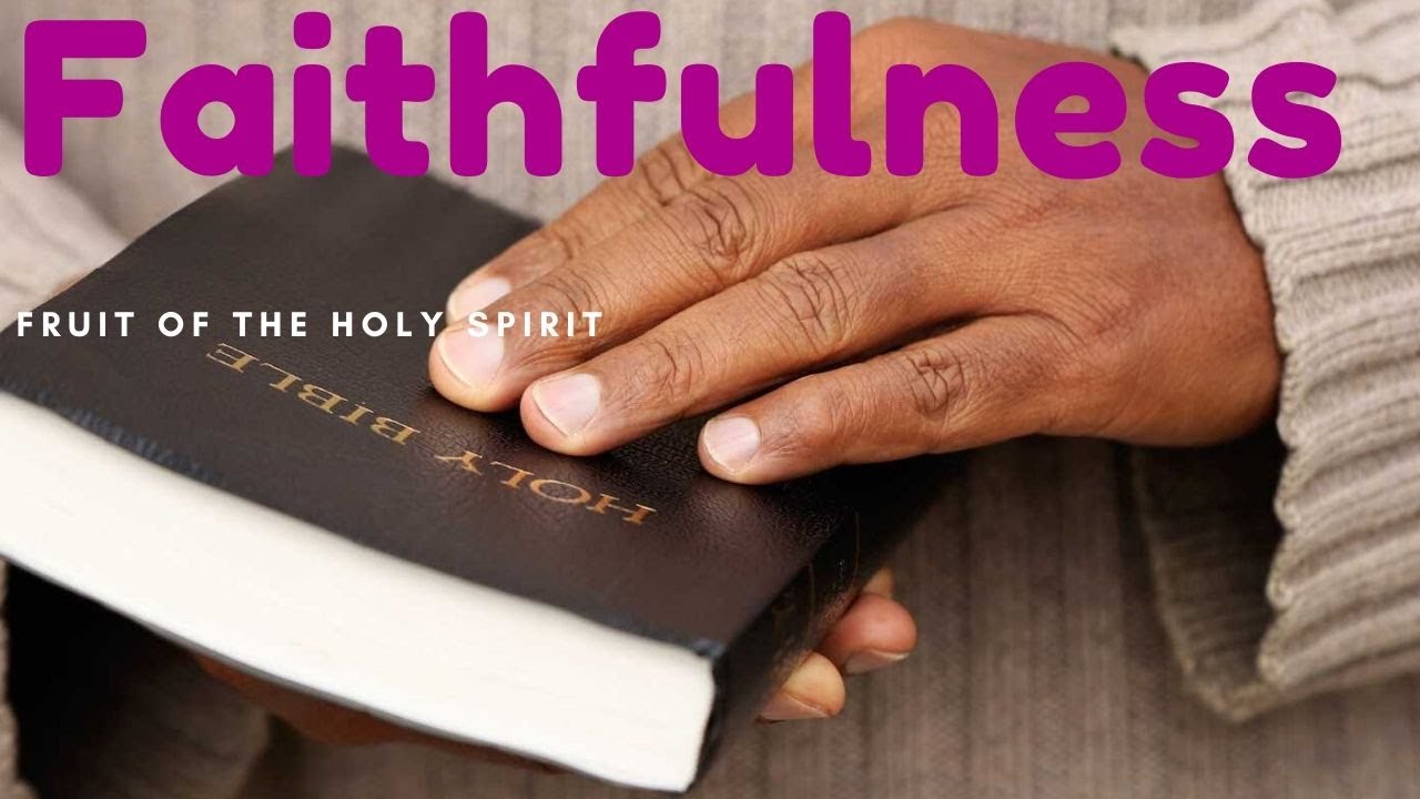 The Fruit Of Faithfulness YouTube The Fruit Of Faithfulness YouTube