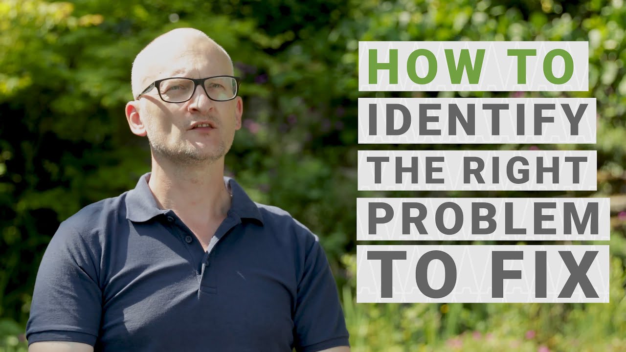 How to Identify the Right Problems to Fix - YouTube