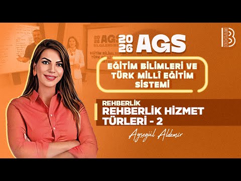 88) MEB - AGS - Rehberlik - Rehberlik Hizmet Türleri 2 - Ayşegül ALDEMİR - 2026