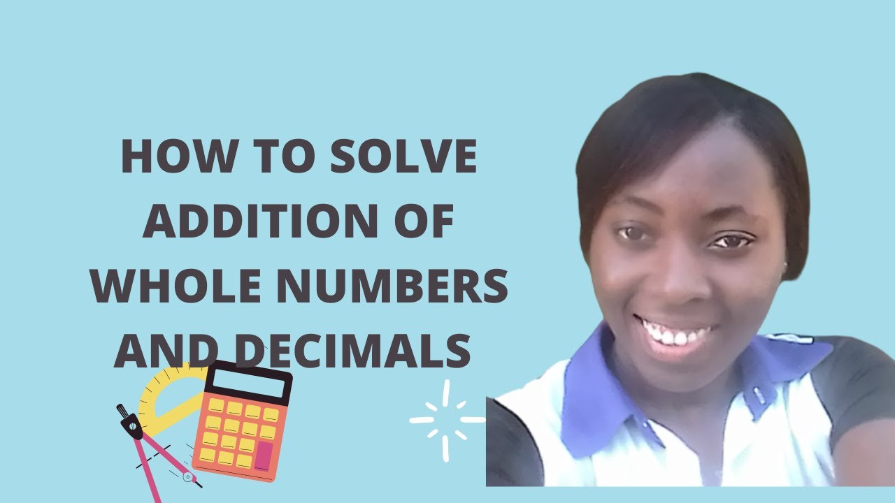 How To Solve Addition Of Whole Numbers And Decimals YouTube How To Solve Addition Of Whole Numbers And Decimals YouTube