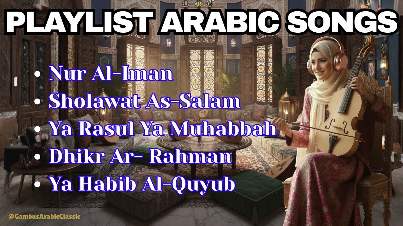 PLAYLIST ARABIC SONGS TERBARU 2025 – NADA-NADA SURGAWI PENENANG HATI ...