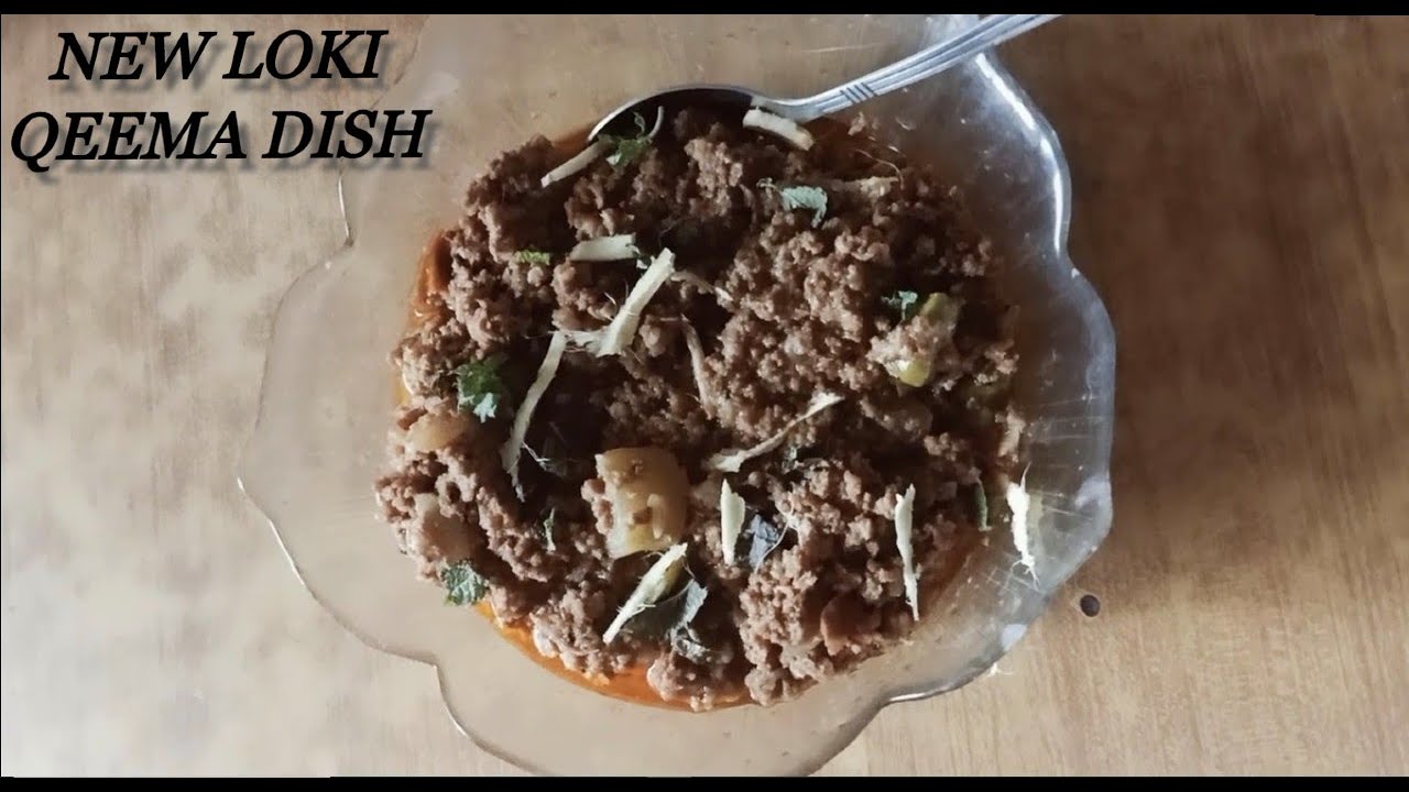 NEW LOKI QEEMA DISH || Tasty Mince With Bottle Gourd - YouTube