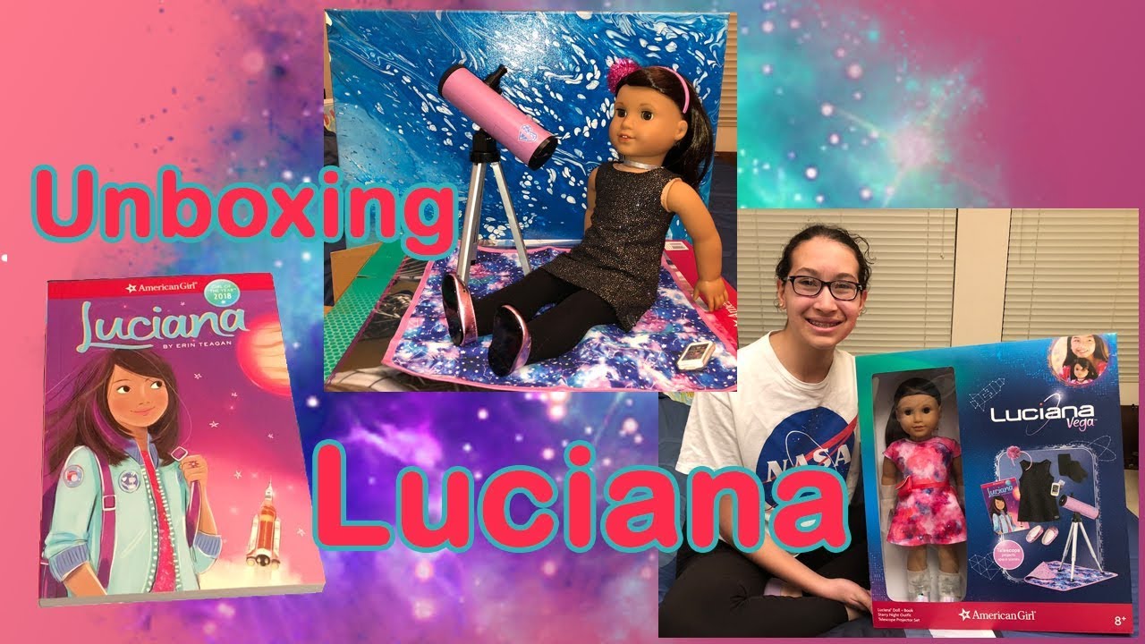 Unboxing Luciana GOTY 2018- An American Girl Doll Video - YouTube