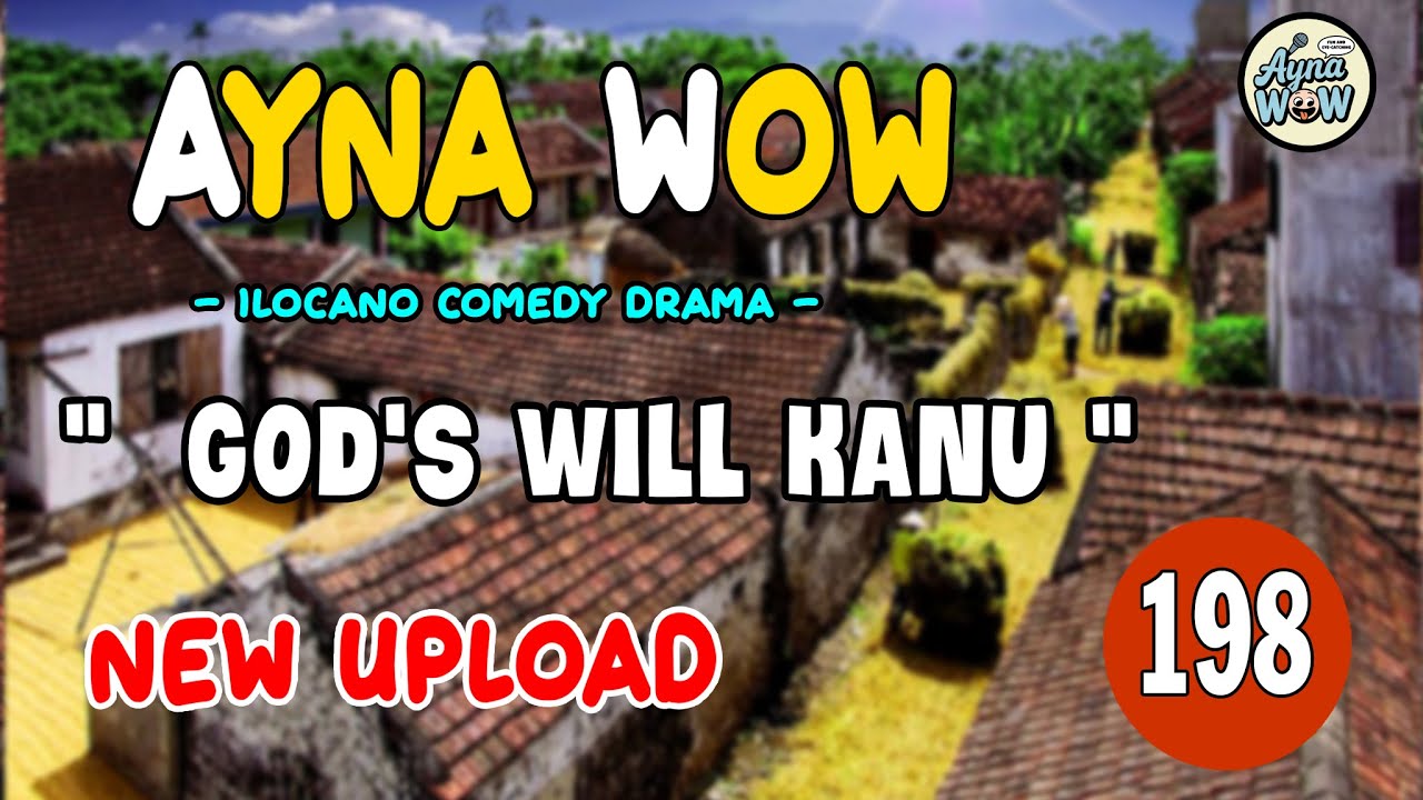AYNA WOW ( EPISODE 198 ) " GOD'S WILL KANU " | ILOCANO COMEDY DRAMA ...