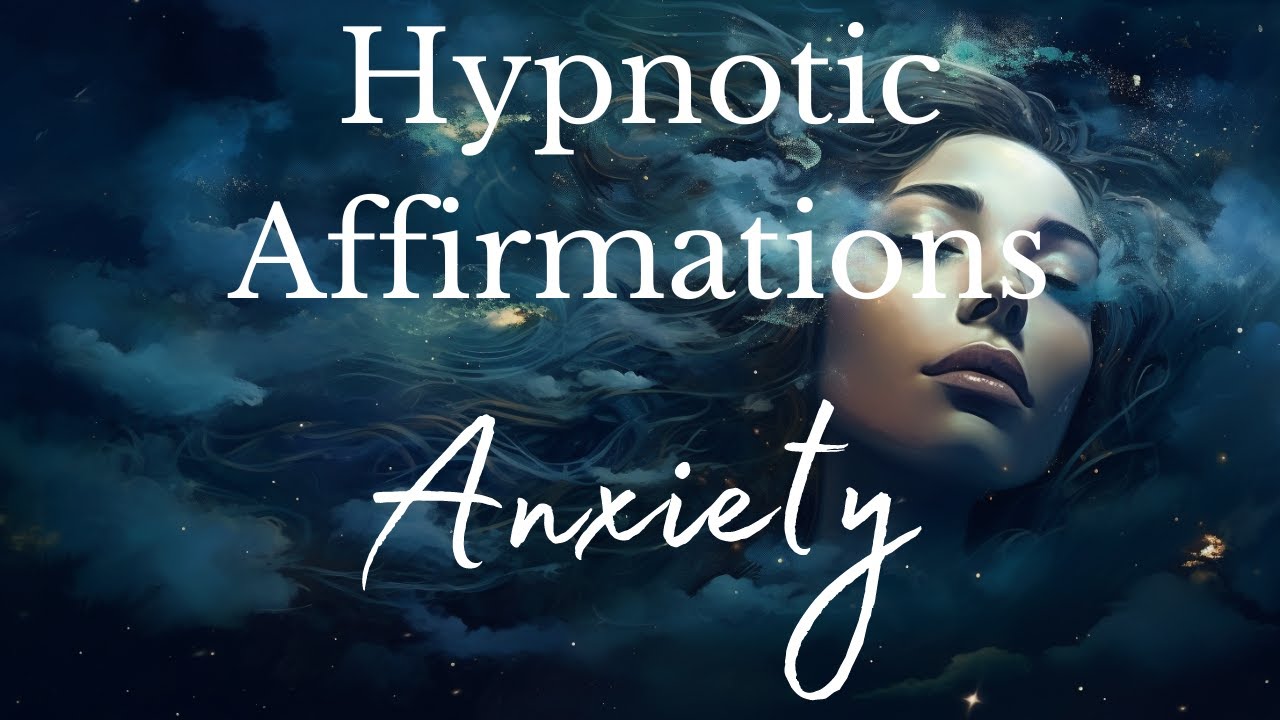 Guided Hypnotic Affirmations for Anxiety Relief | 30 Minutes of ...