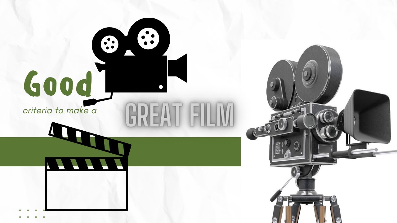 Criteria to making a good film - Discover the Secret to Making a ...