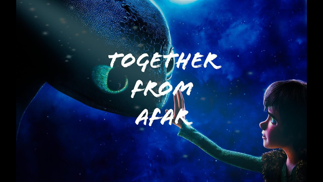 Together From Afar (HTTYD Edit) - YouTube