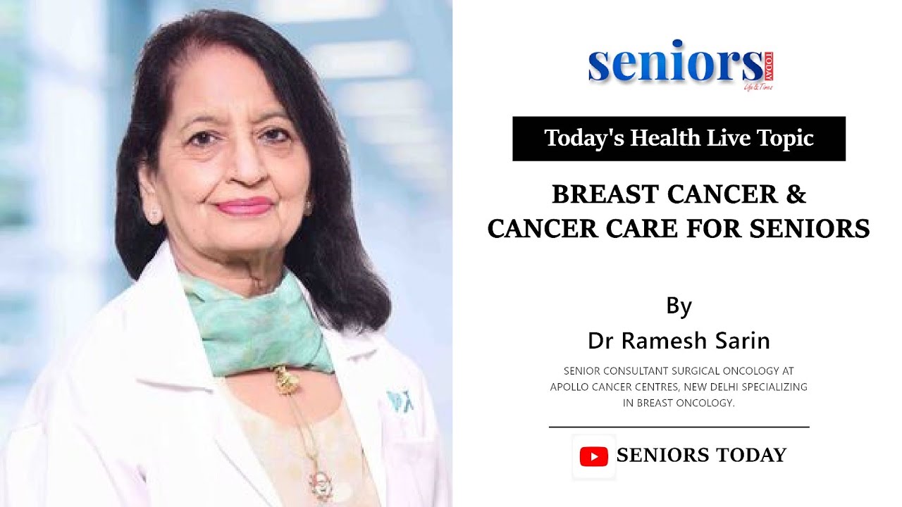 Breast Cancer & Cancer Care for Seniors | Dr Ramesh Sarin | Apollo ...