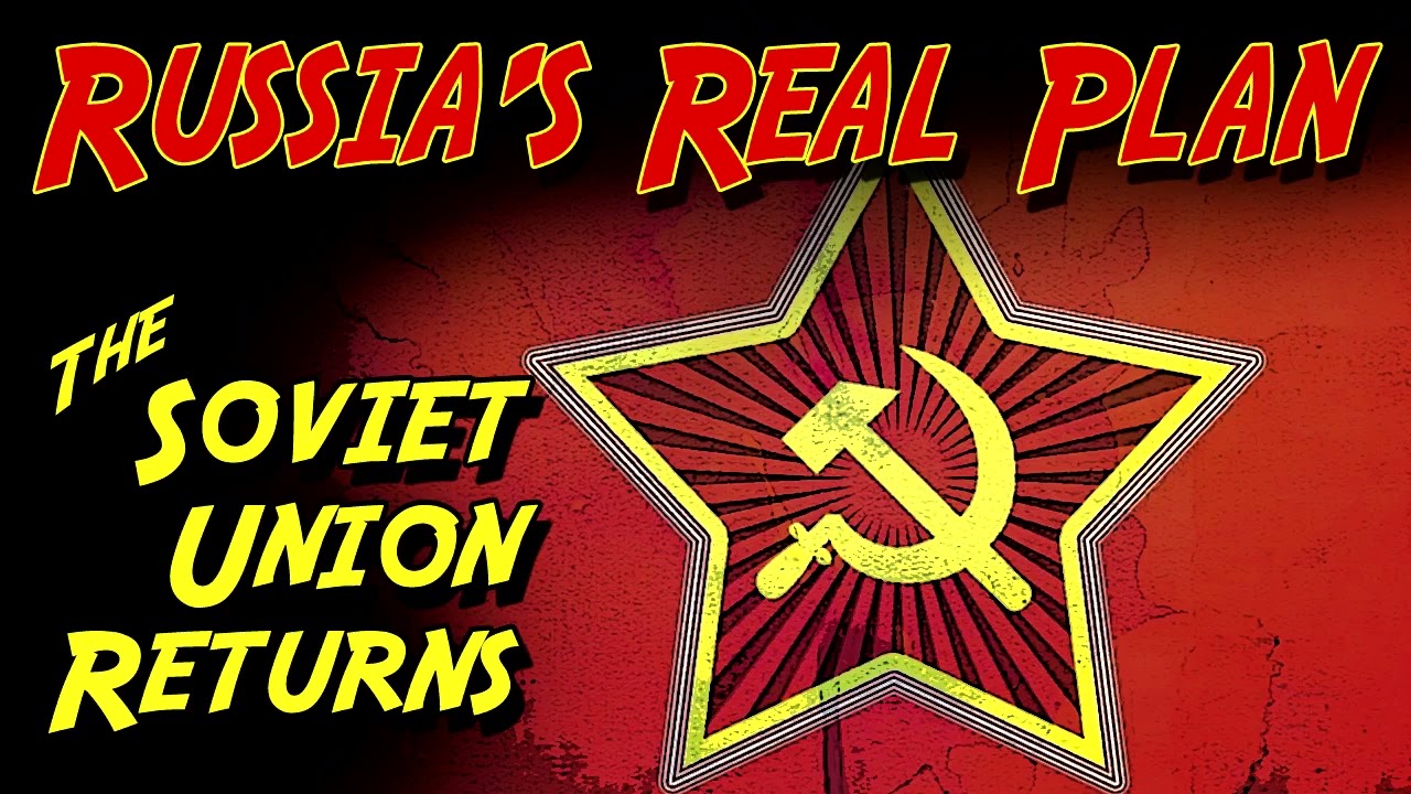 Russia's Real Plan - The Soviet Union Returns - YouTube