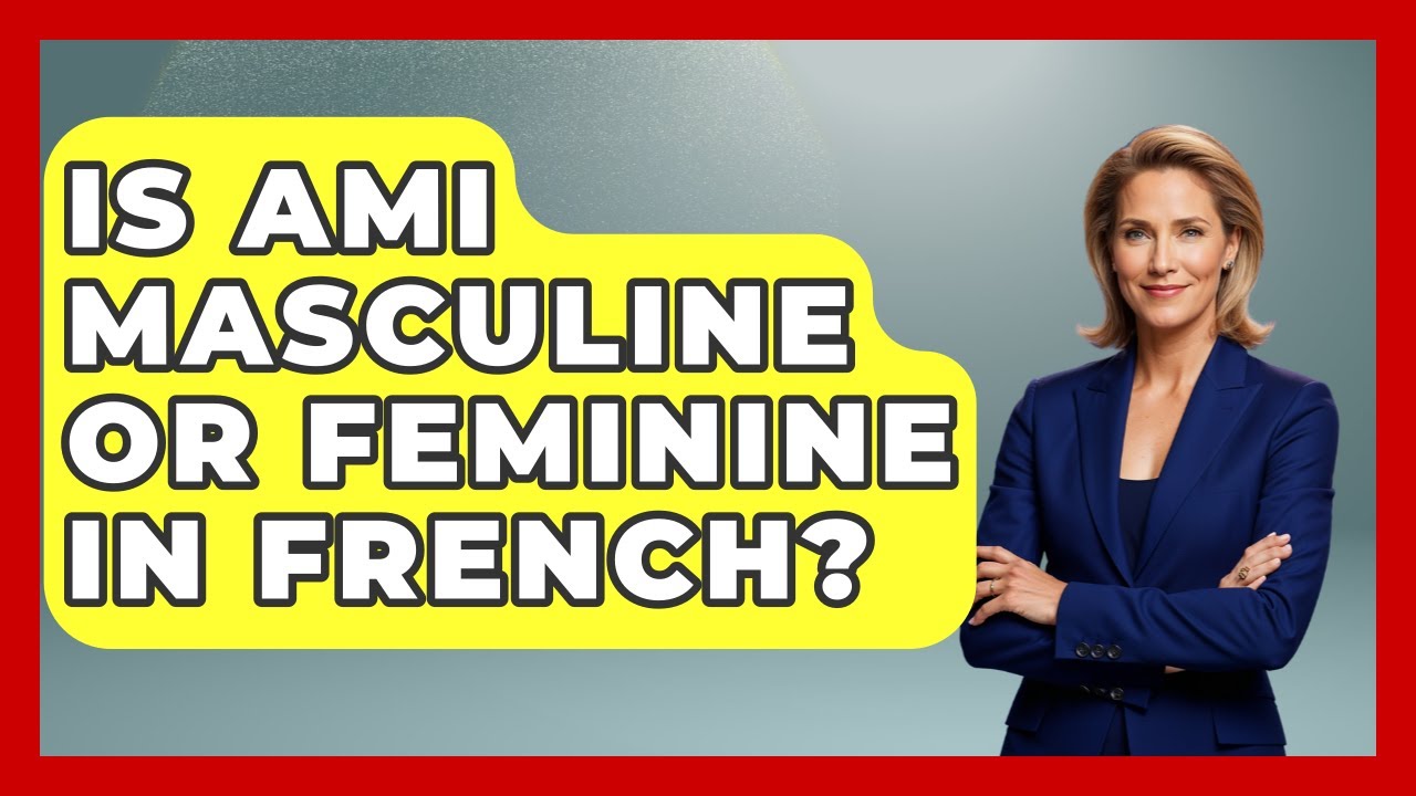 Is Ami Masculine Or Feminine In French? - Gender Equality Network - YouTube