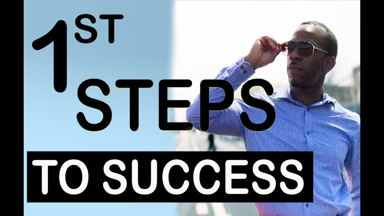 FIRST STEPS TO SUCCESS - YouTube