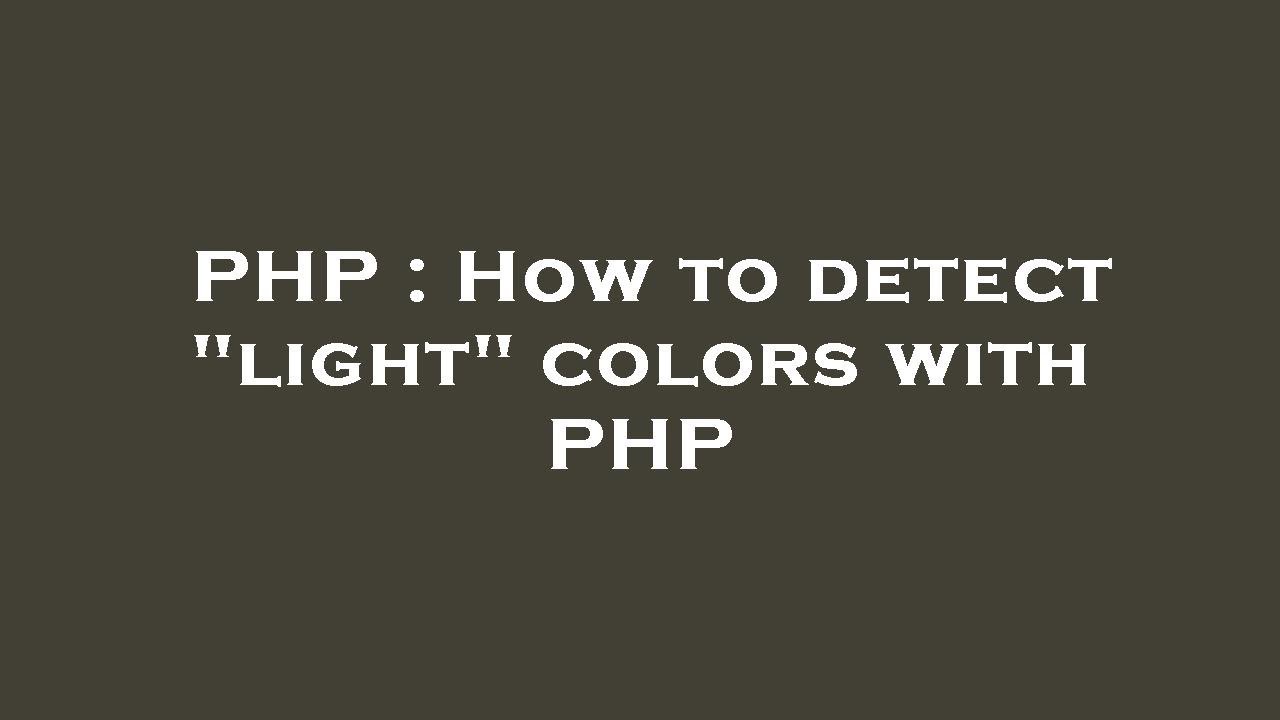 Php How To Detect Light Colors With Php Youtube 8073
