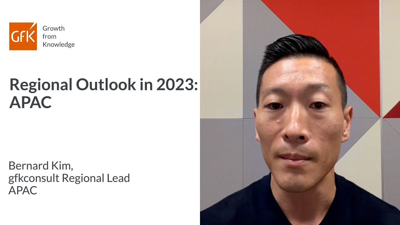 Regional Outlook 2023: APAC - Bernard Kim, gfkconsult Regional Lead ...