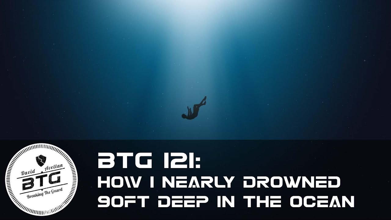 BTG 121 - How I nearly drowned 90ft deep in the ocean - YouTube
