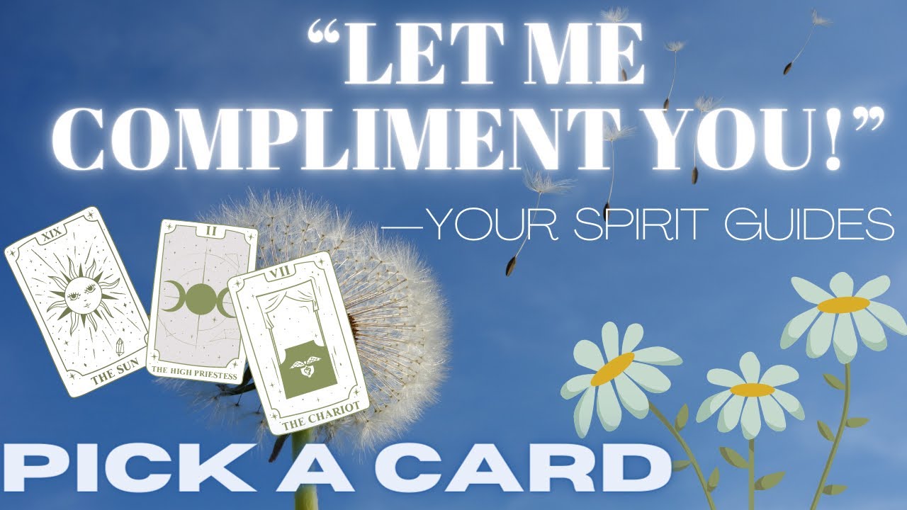 🔮PICK A CARD🔮COMPLIMENTS & ENCOURAGING MESSAGES from Your SPIRIT GUIDES ...