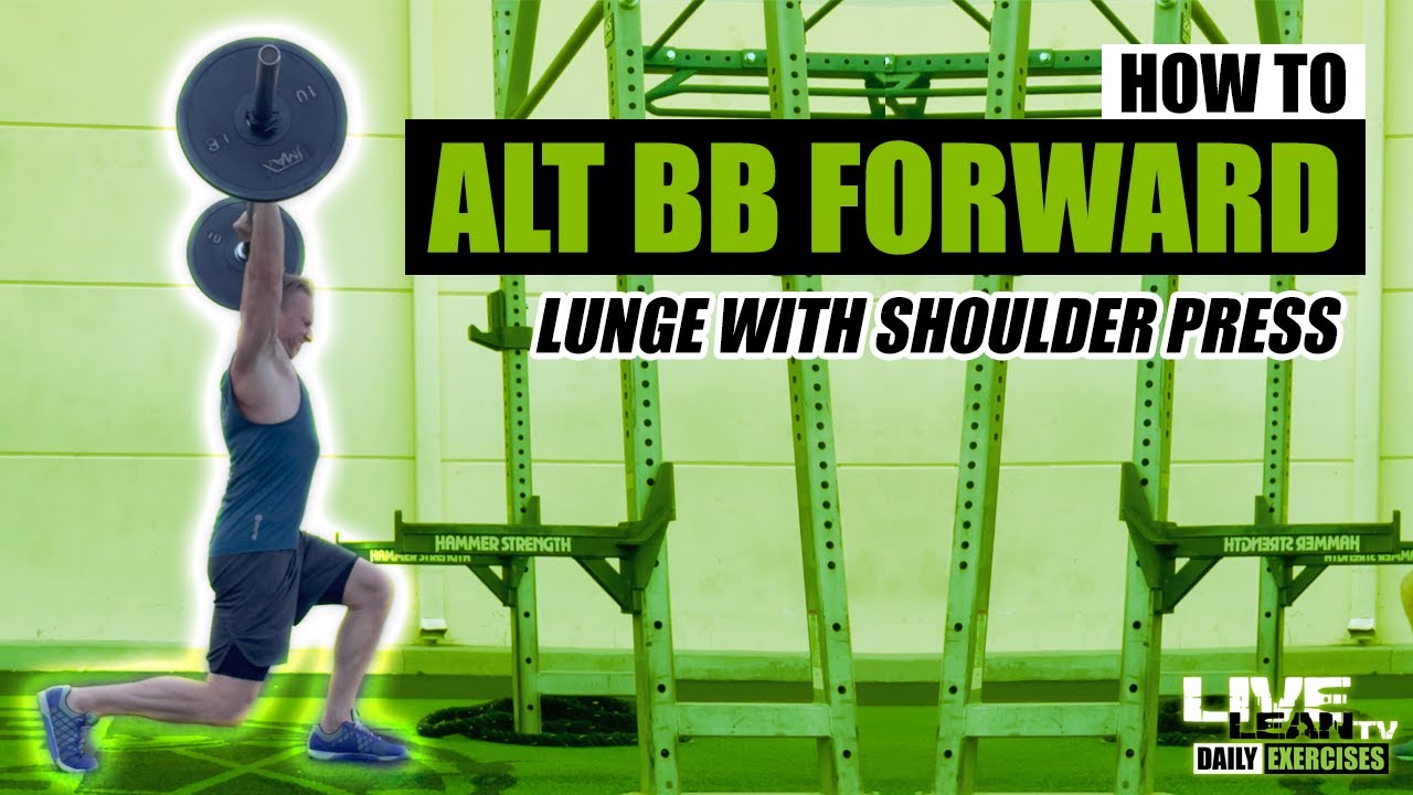 How To Do An ALTERNATING BARBELL FORWARD LUNGE WITH SHOULDER PRESS ...