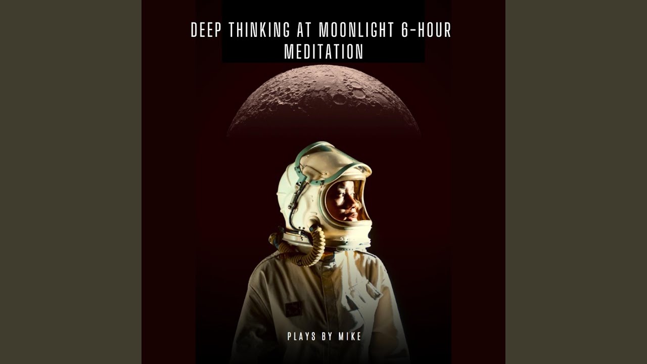 Deep Thinking At Moonlight 6-Hour Meditation - YouTube