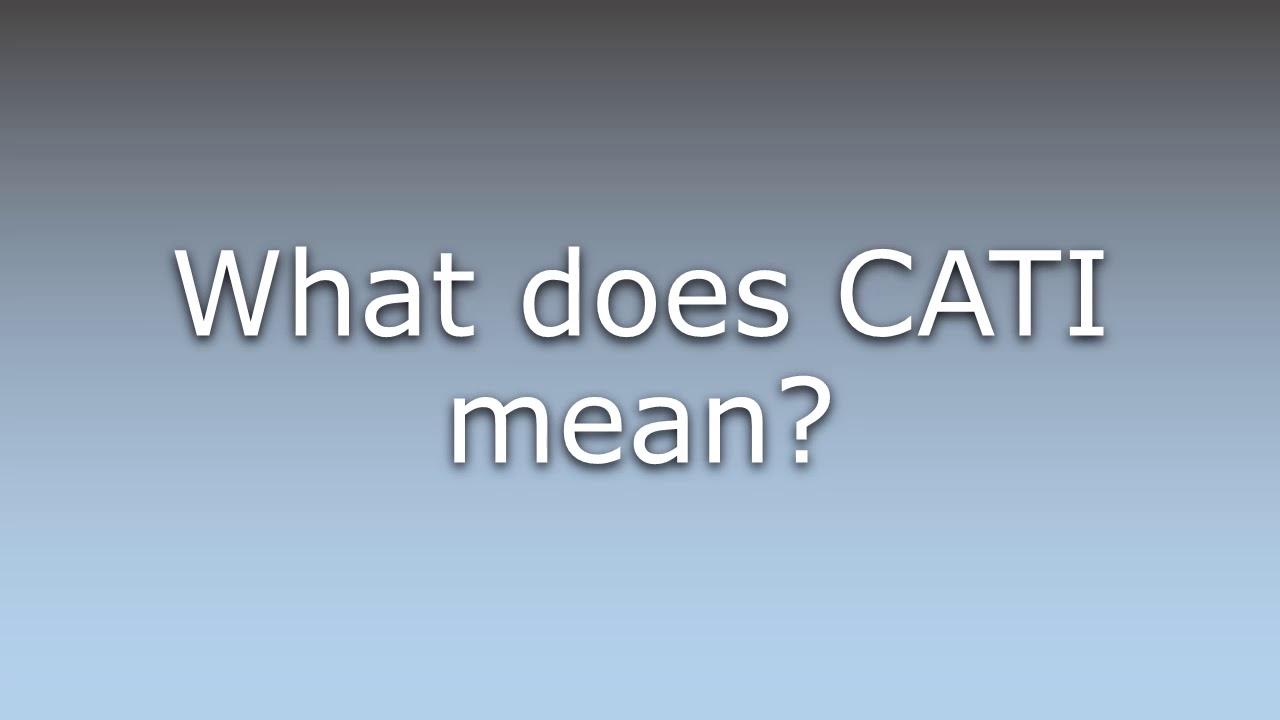 What does CATI mean? - YouTube