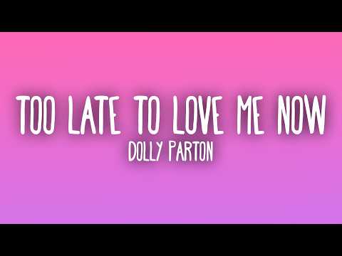 Dolly Parton - It's Too Late To Love Me Now
