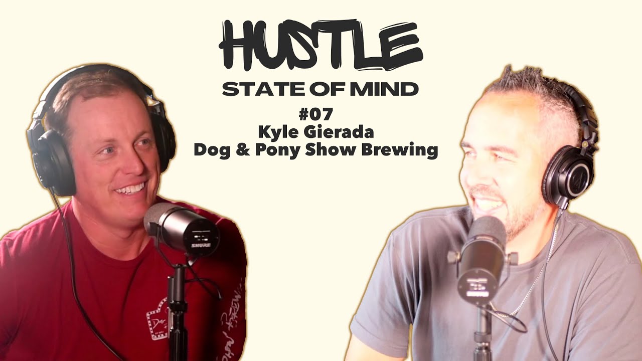 Hustle State Of Mind #07 - Kyle Gierada (Dog & Pony Show Brewing) - YouTube