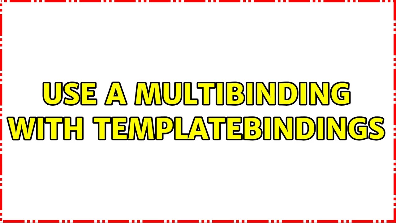 Use a MultiBinding with TemplateBindings - YouTube