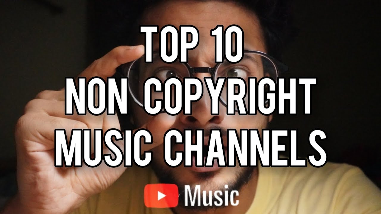 Top 10 Non-Copyright Music Channels | How to use Copyright Music - YouTube