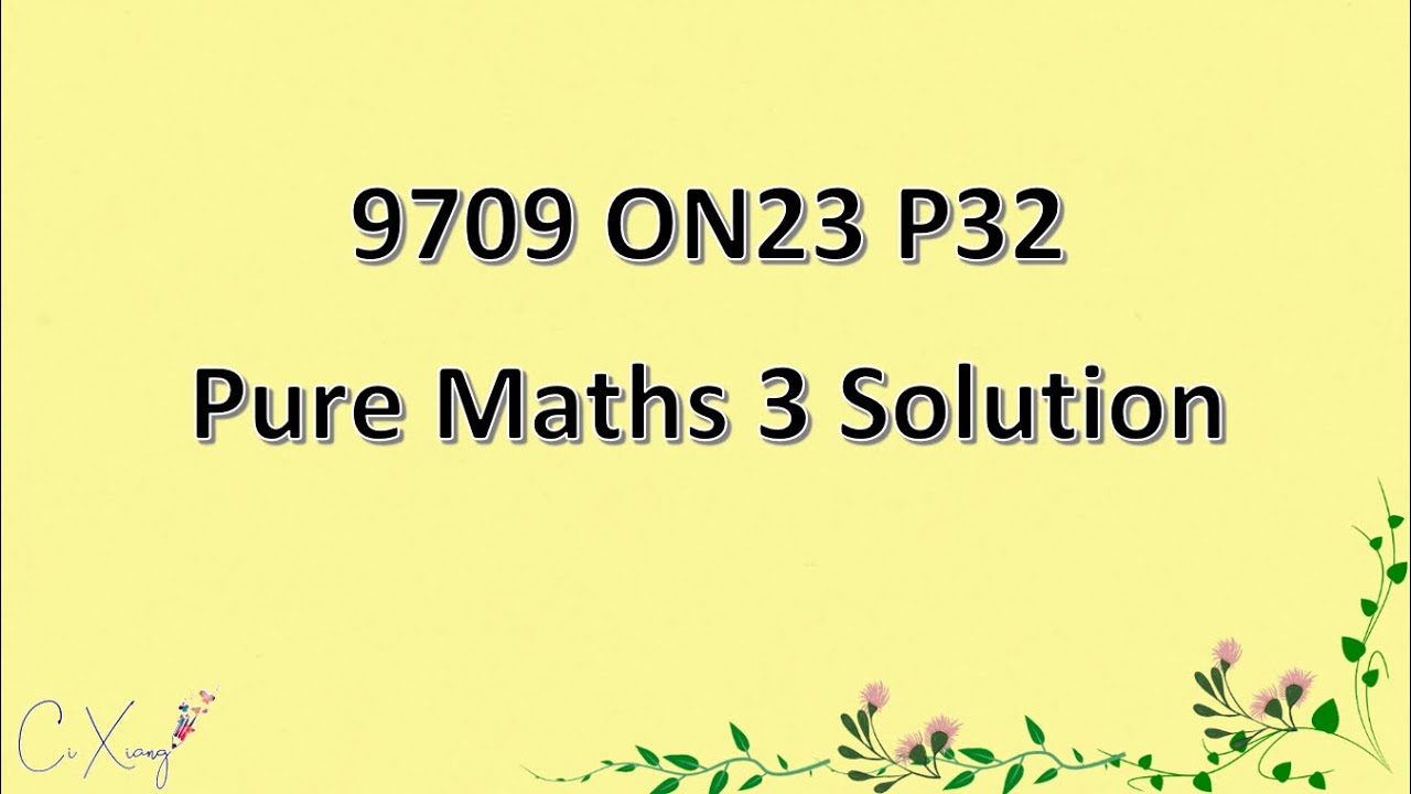 9709/32/O/N/23 CAIE A-level Pure Mathematics 3 Solution - YouTube