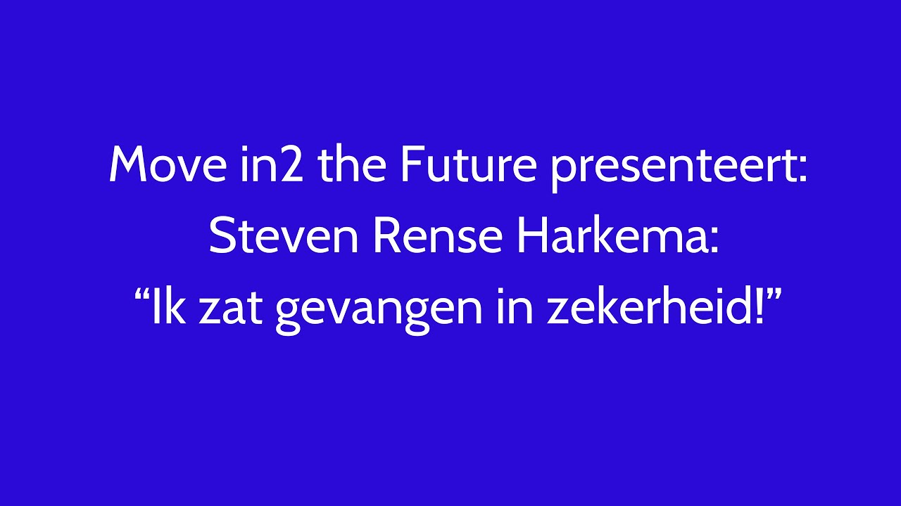 Move in2 the Future presenteert: Steven-Rense Harkema "Ik zat gevangen ...
