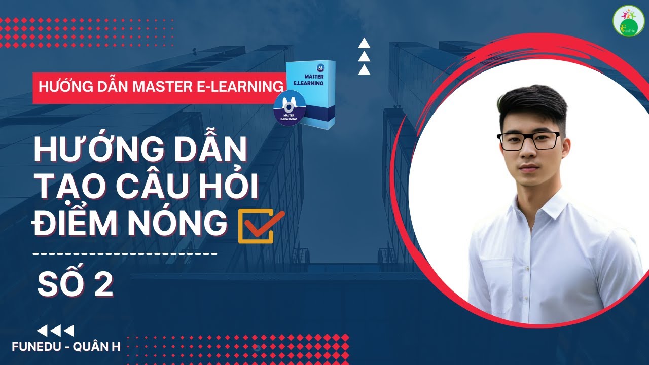 Hướng Dẫn Tạo Câu Hỏi Điểm Nóng Trong Master Elearning - Chi Tiết & Dễ Hiểu - YouTube