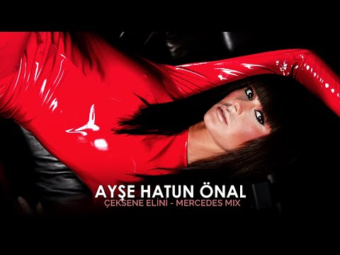 Ayşe Hatun Önal - Çeksene Elini | Mercedes Mix