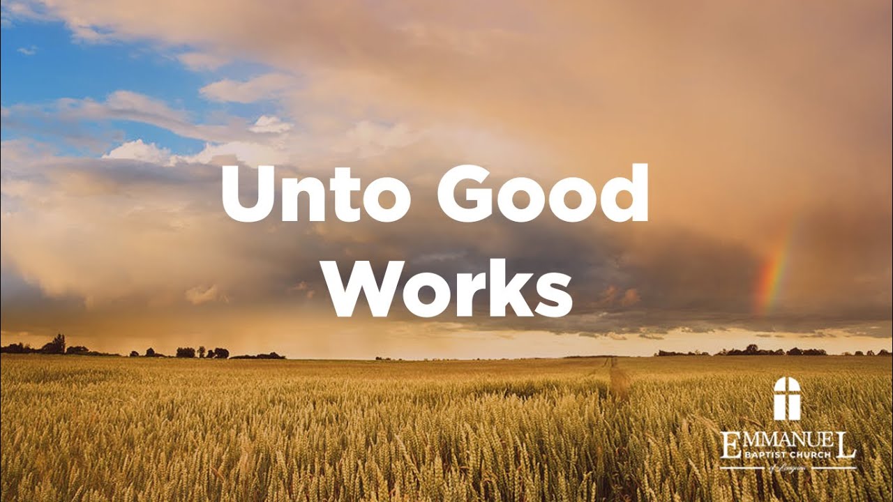 Unto Good Works Sunday PM 01 09 22 Pastor Bob Gray II - YouTube
