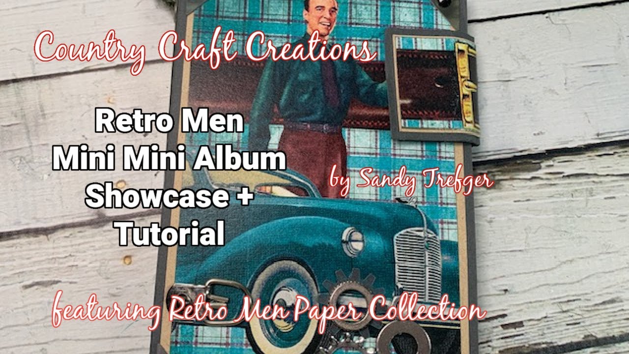 Retro Men / Mini Mini Album Showcase & Tutorial/Country Craft Creations ...