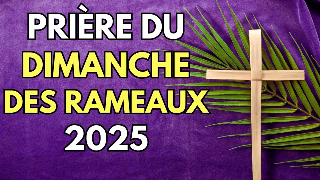 🌿 Prière du Dimanche des Rameaux | Entrez dans la Semaine Sainte avec ...