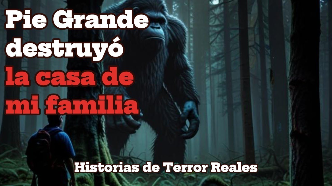 Historias de Miedo de Pie Grande/ Historias Reales - YouTube