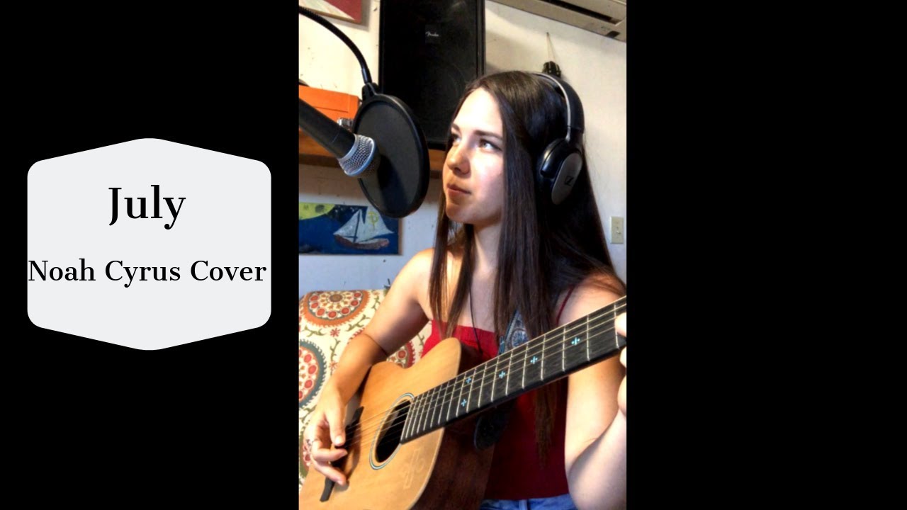 July - Noah Cyrus Cover - YouTube
