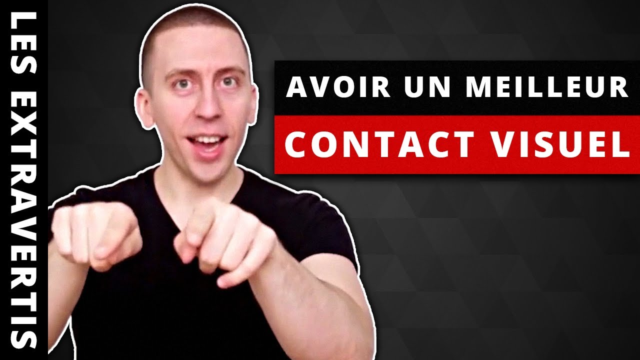 Comment avoir un meilleur contact visuel? - YouTube