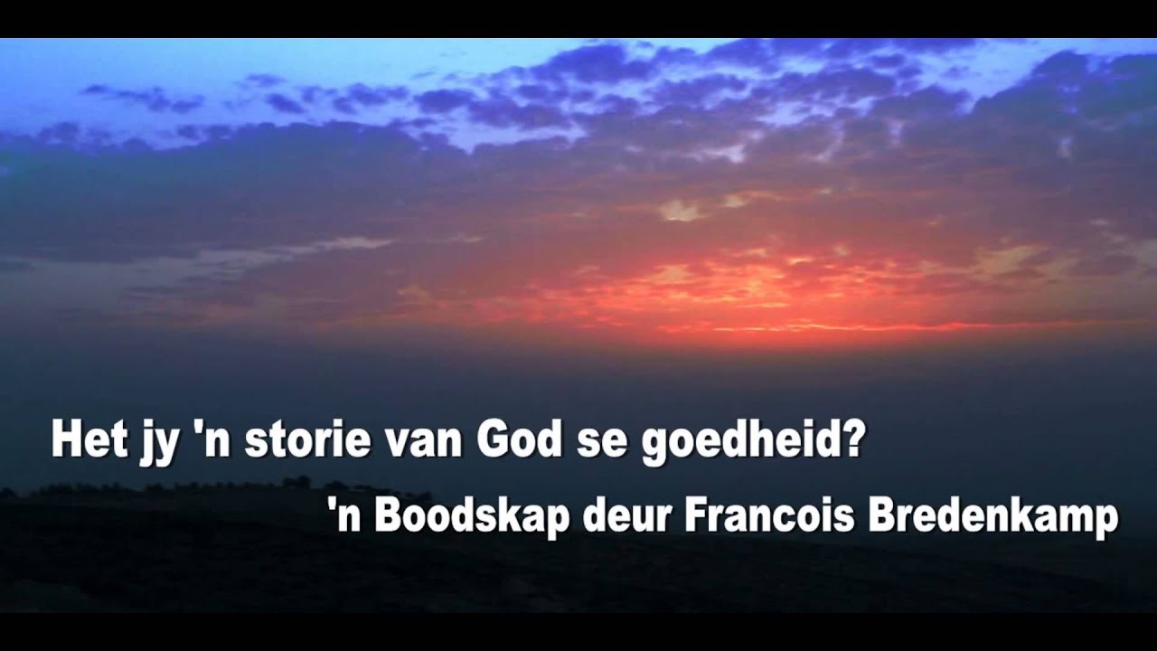Het jy 'n storie van God se goedheid - YouTube