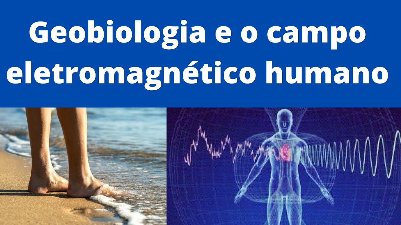 Geobiologia - Campo Eletromagnético Humano e a Saúde - YouTube