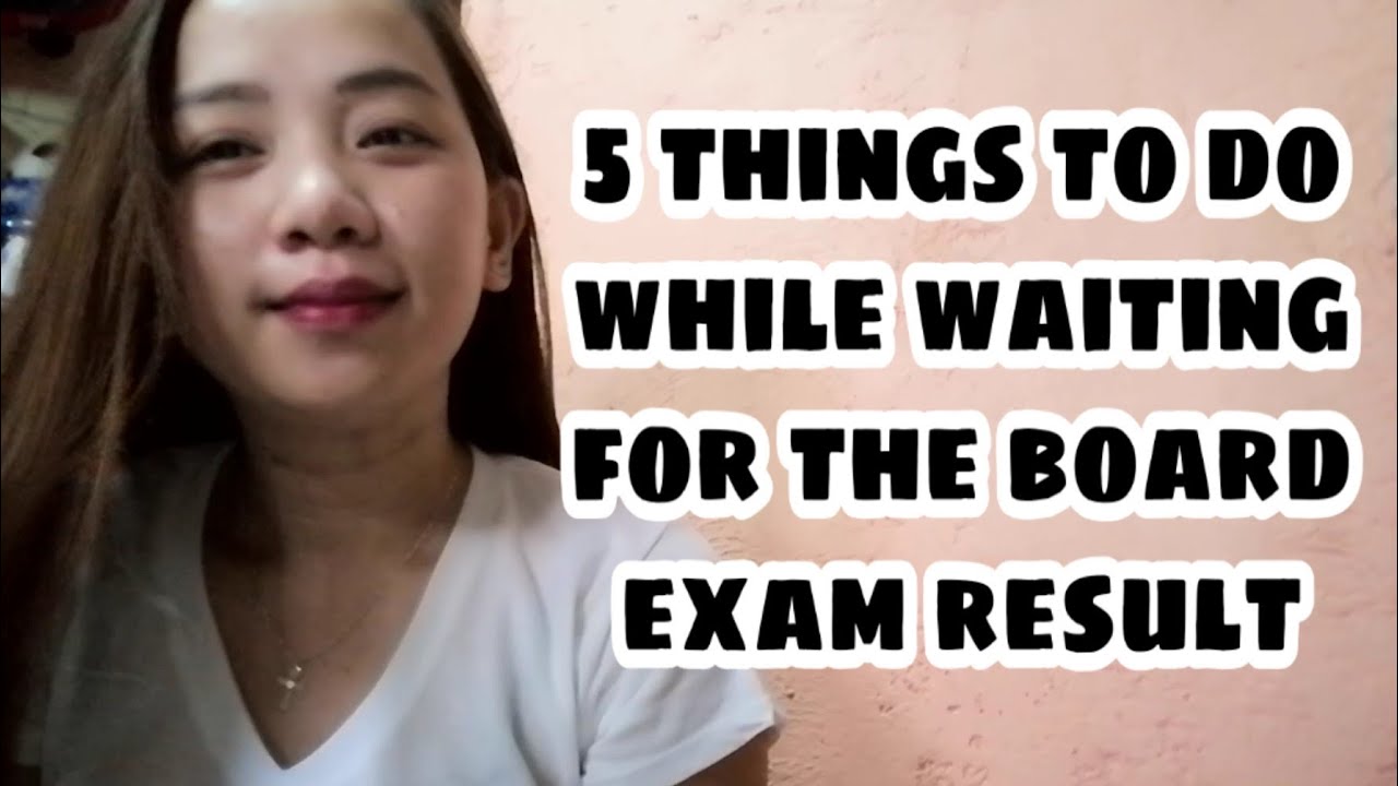 5 THINGS TO DO WHILE WAITING FOR THE BOARD EXAM RESULT - YouTube