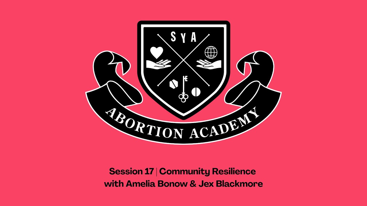 Abortion Academy Session 17 | Community Resilience with Amelia Bonow ...