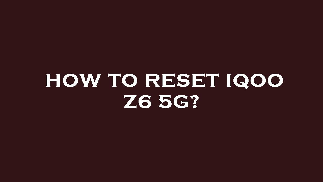 How to reset iqoo z6 5g? - YouTube